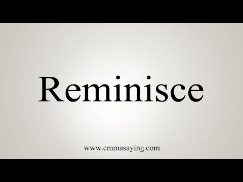 How To Say Reminisce