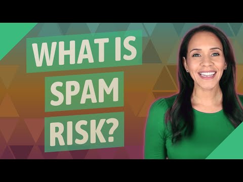 What is spam risk?