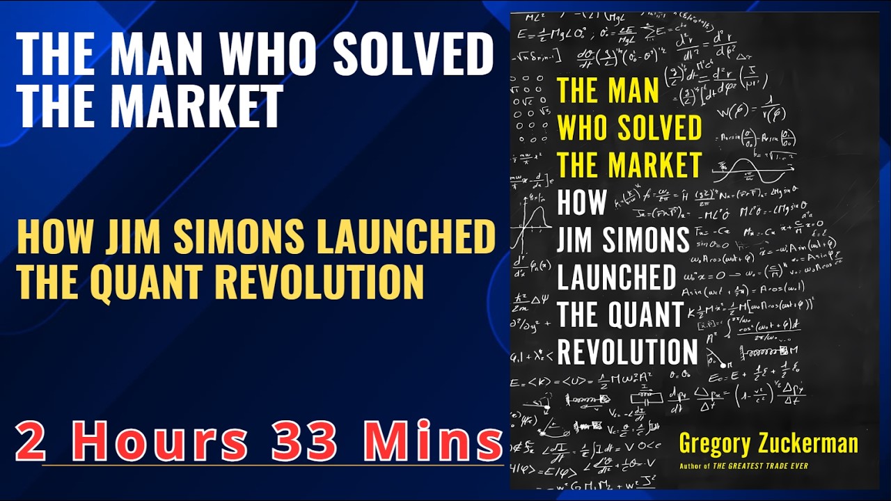 THE MAN WHO SOLVED THE MARKET : HOW JIM SIMONS LAUNCHED THE QUANT REVOLUTION