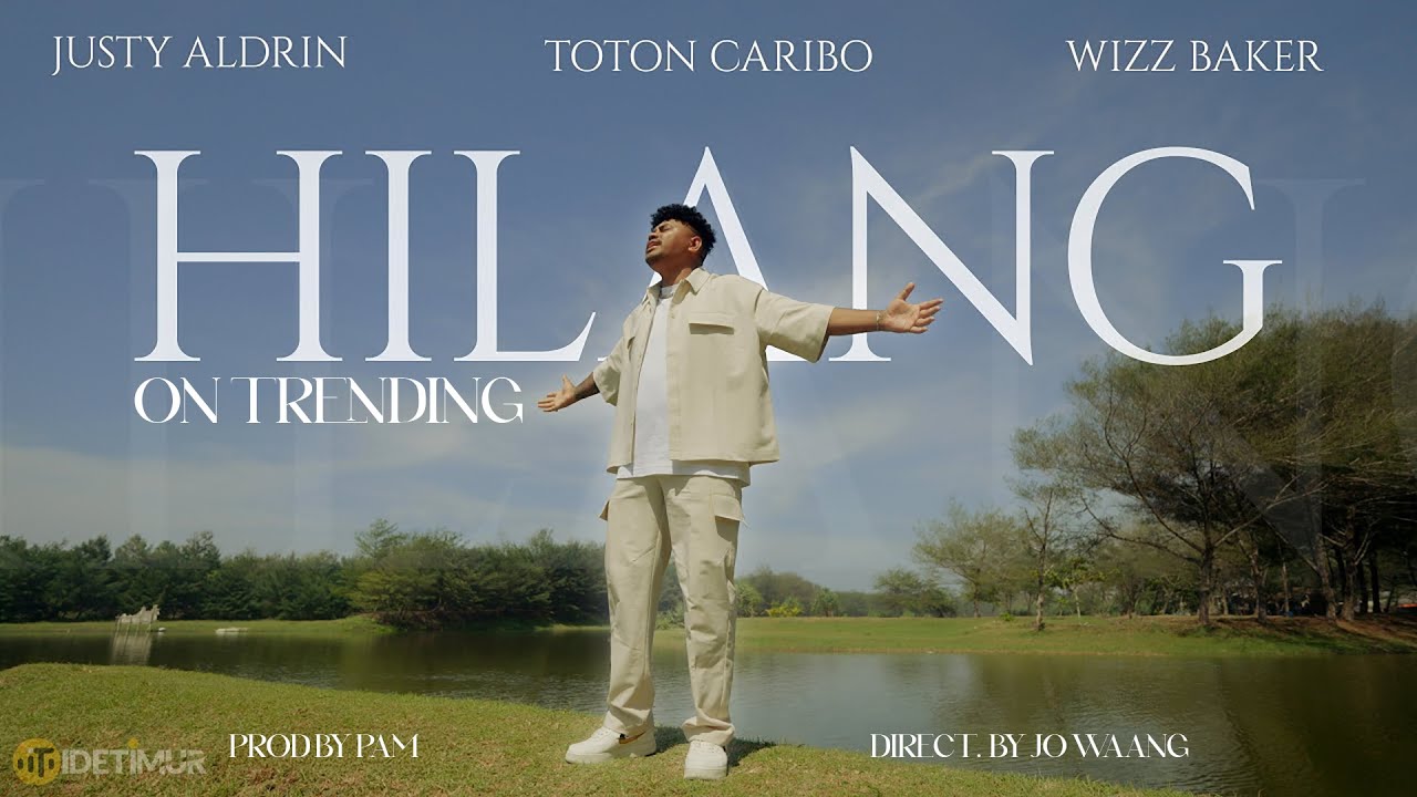 Lirik Lagu Hilang - Justy Aldrin ft Wizz Baker & Toton Caribo: Hilang ...