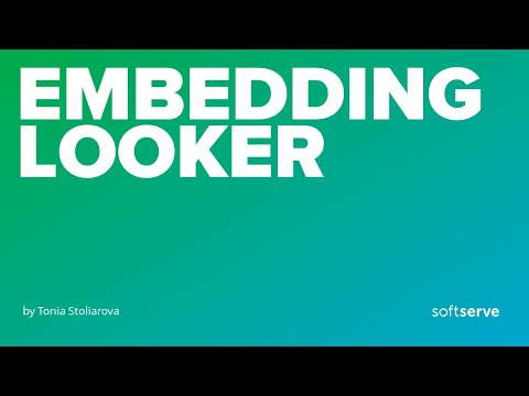 Embedding Looker by Tonia Stoliarova