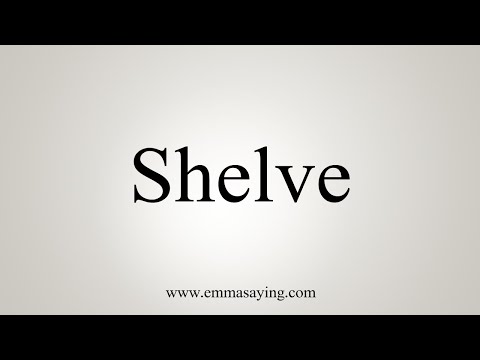 How To Say Shelve