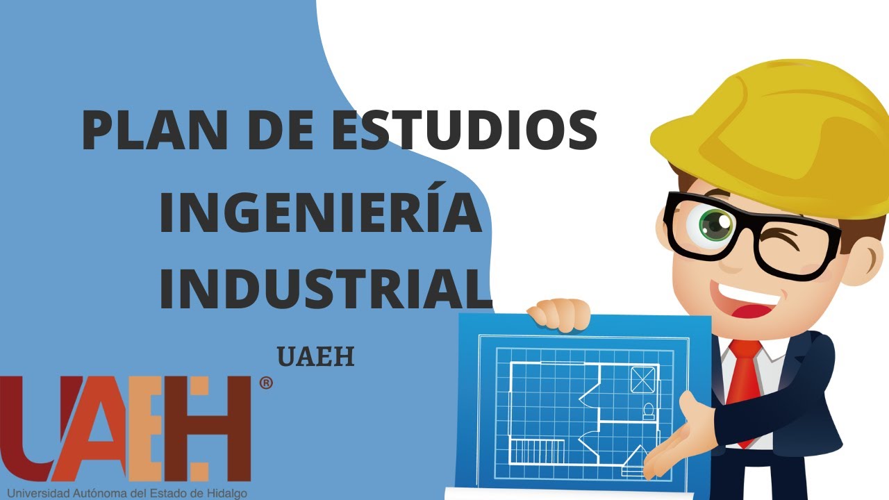 ANALIZANDO EL PLAN DE ESTUDIOS DE LA INGENIERÍA INDUSTRIA DE LA UAEH