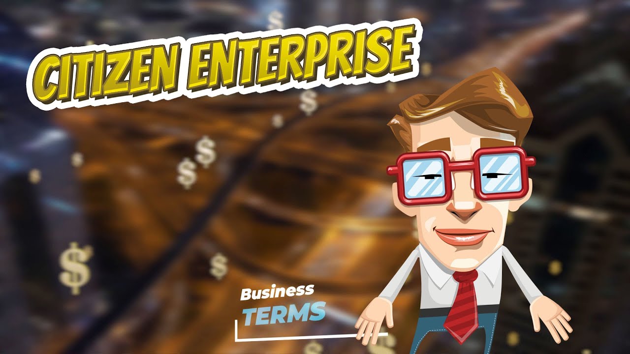 Citizen enterprise 📈💲 BUSINESS TERMS 💲📉