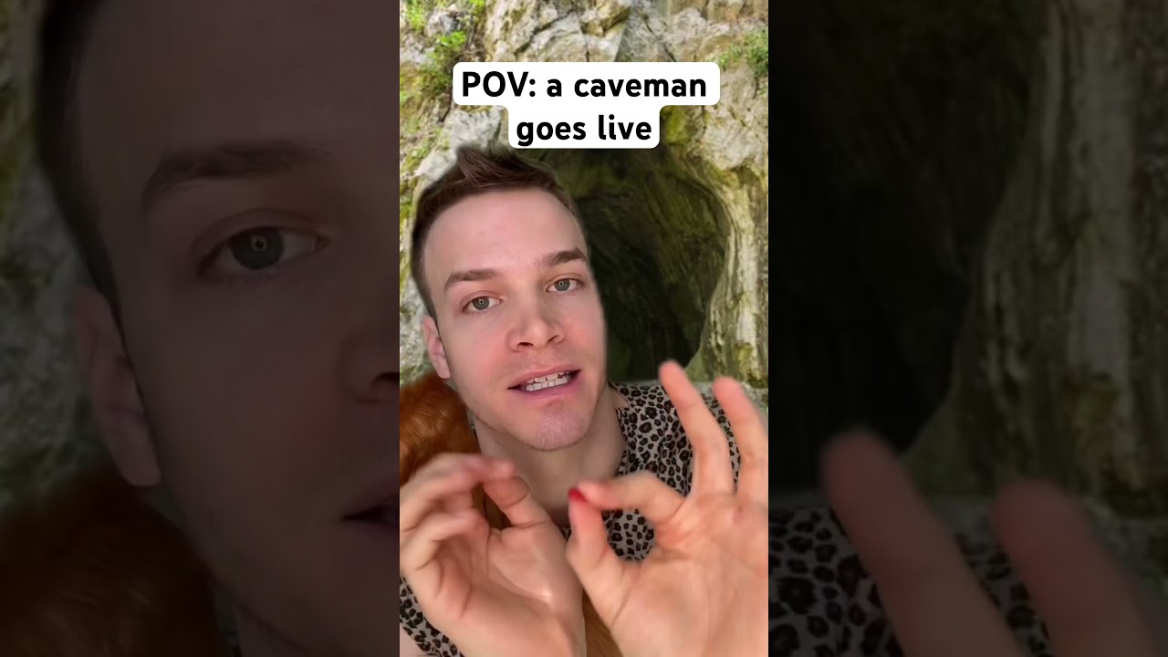 POV: a caveman goes live