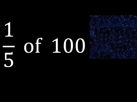 1/5 of 100 ,fraction of a number, part of a whole number