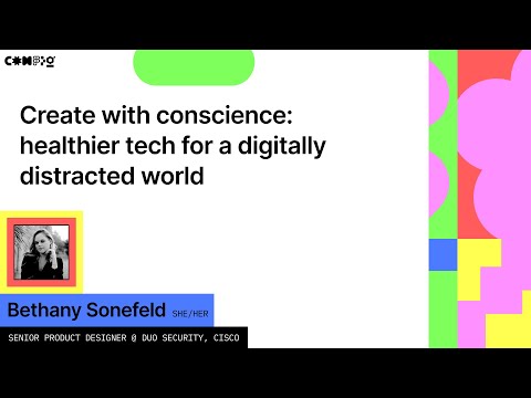 Create with conscience: healthier tech for a digitally distracted world - Bethany S. (Config 2022)