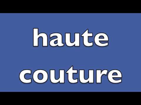 How to pronounce haute couture