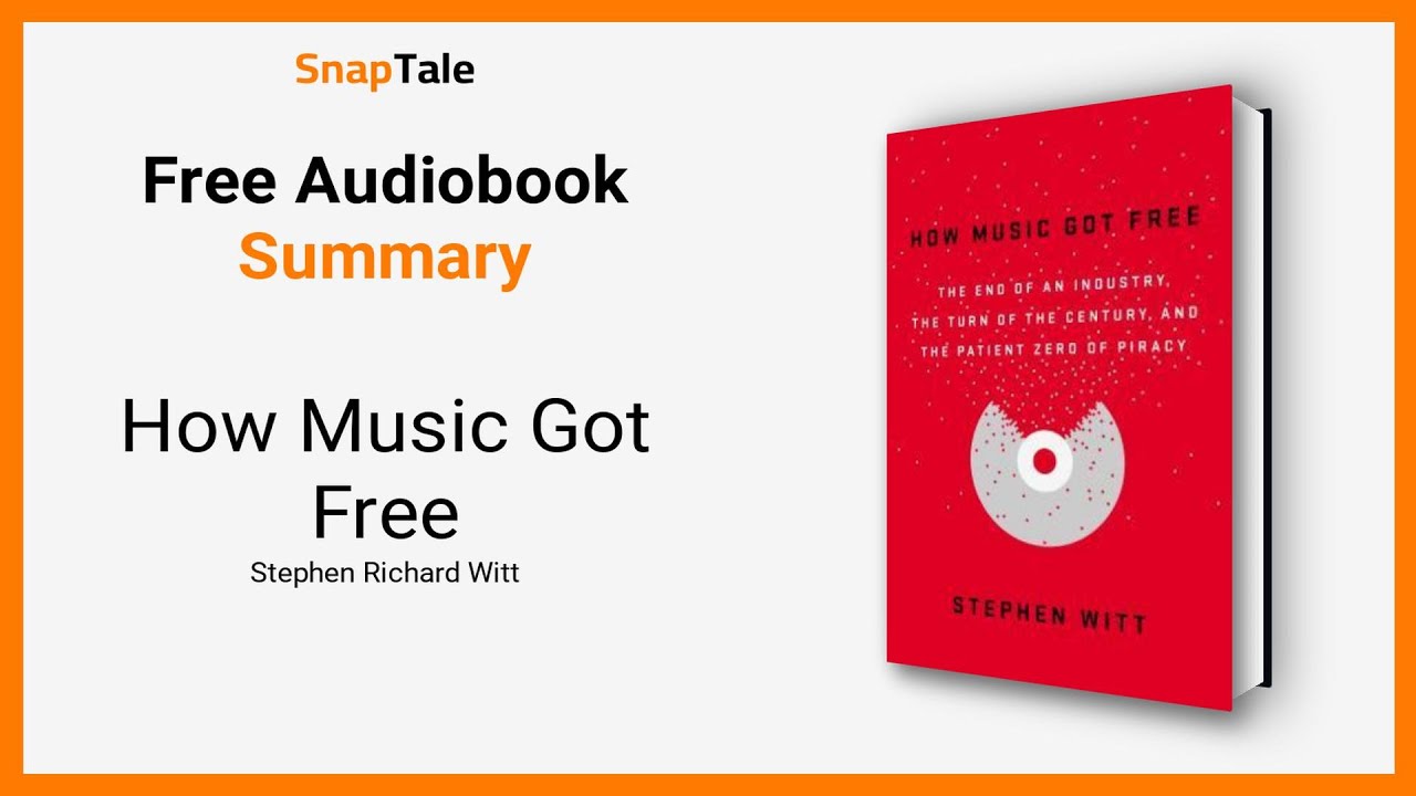 How Music Got Free by Stephen Richard Witt: 11 Minute Summary
