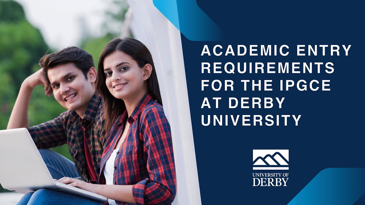 Academic Entry Requirements for the IPGCE at Derby University