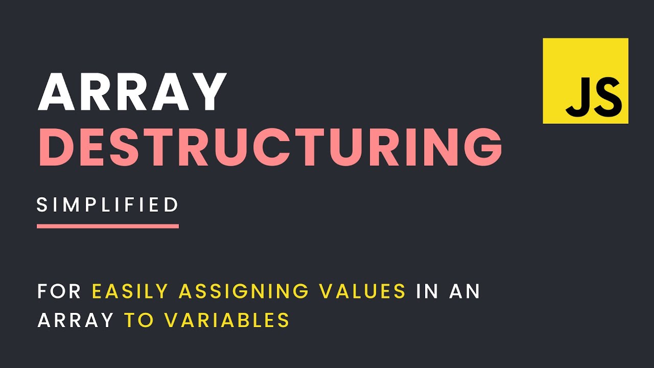 Array Destructuring Simplified, in JavaScript