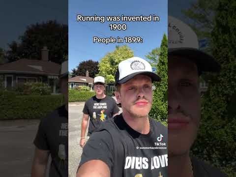 “Running was invented in the 1900s.”