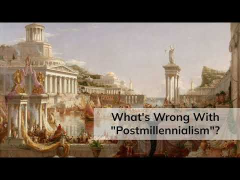 What’s Wrong With “Postmillennialism”? – Adversaria Videos and Podcasts