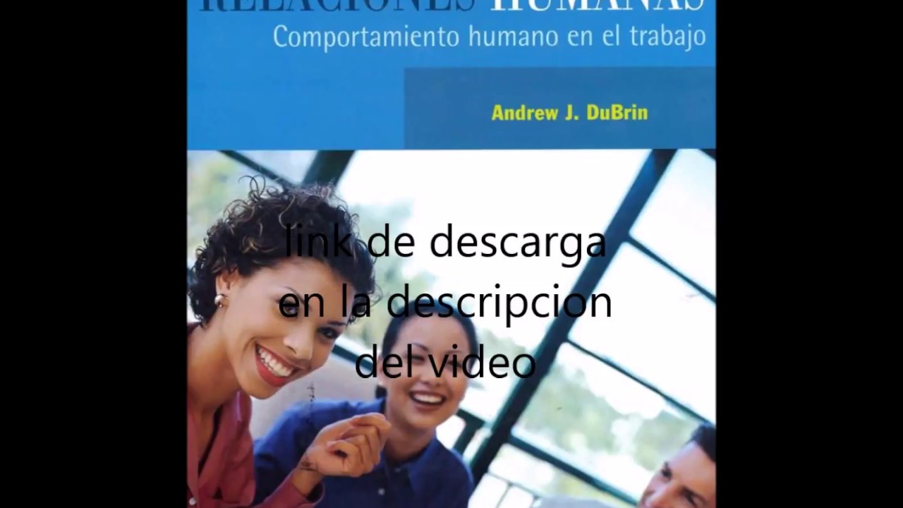 Relaciones humanas - Comportamiento humano en el trabajo - Andrew J. DuBrin - 9ed.pdf gratis