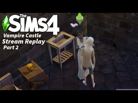 Stream VOD: Sims 4 Vampire Castle Gameplay (Part 2)