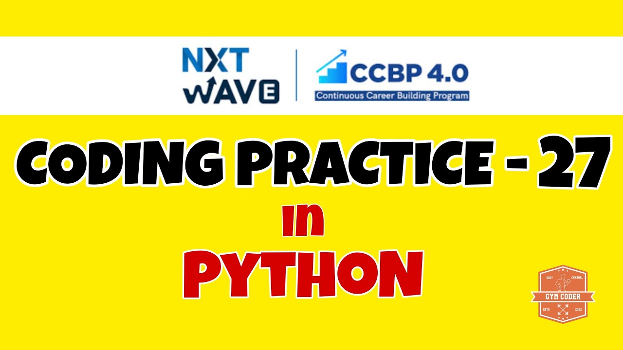 Coding Practice - 27 | PYTHON | NXTWAVE | CCBP | Code Solutions By GYM CODER | PYTHON CP SERIES |