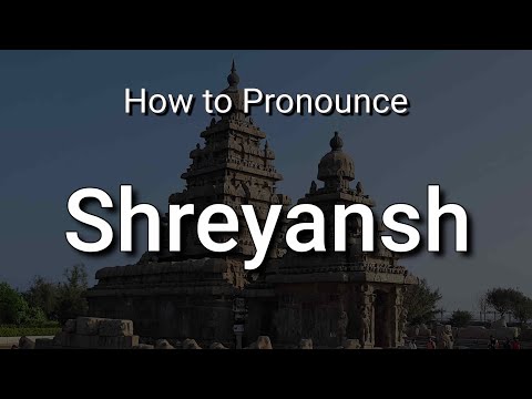 How to Pronounce Shreyansh