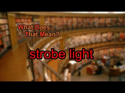 What does strobe light mean?