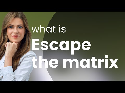 Escape the Matrix: Understanding the Phrase