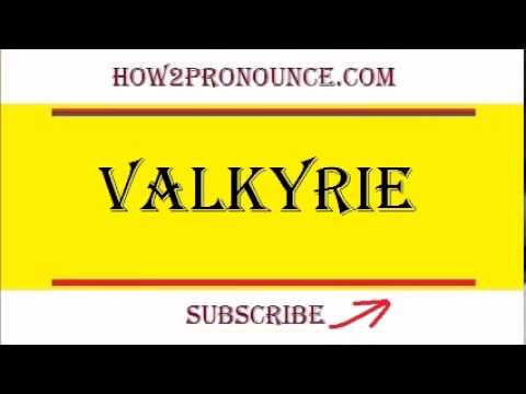 How To Pronounce VALKYRIE