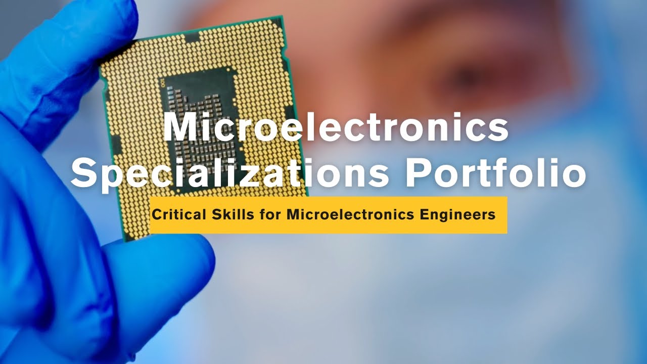 Microelectronics Specializations Portfolio: Learn Critical Skills for Microelectronics Engineers