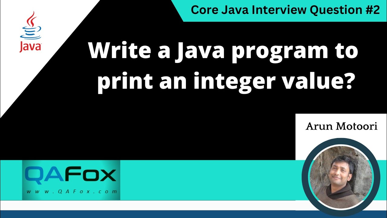 Write a Java program to print an integer value (Core Java Interview Question #2)