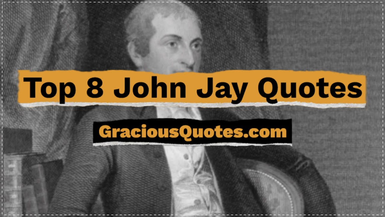 Top 8 John Jay Quotes - Gracious Quotes