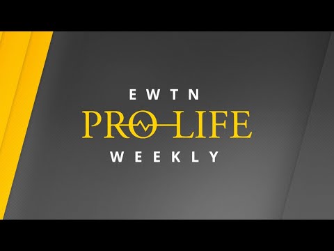 EWTN Pro-life Weekly - New Year 2022