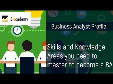 Business Analyst Profile Skills and Knowledge Areas to master to become a BA