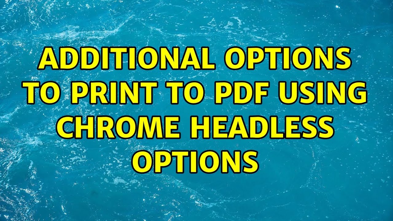 Additional options to print to pdf using chrome headless options