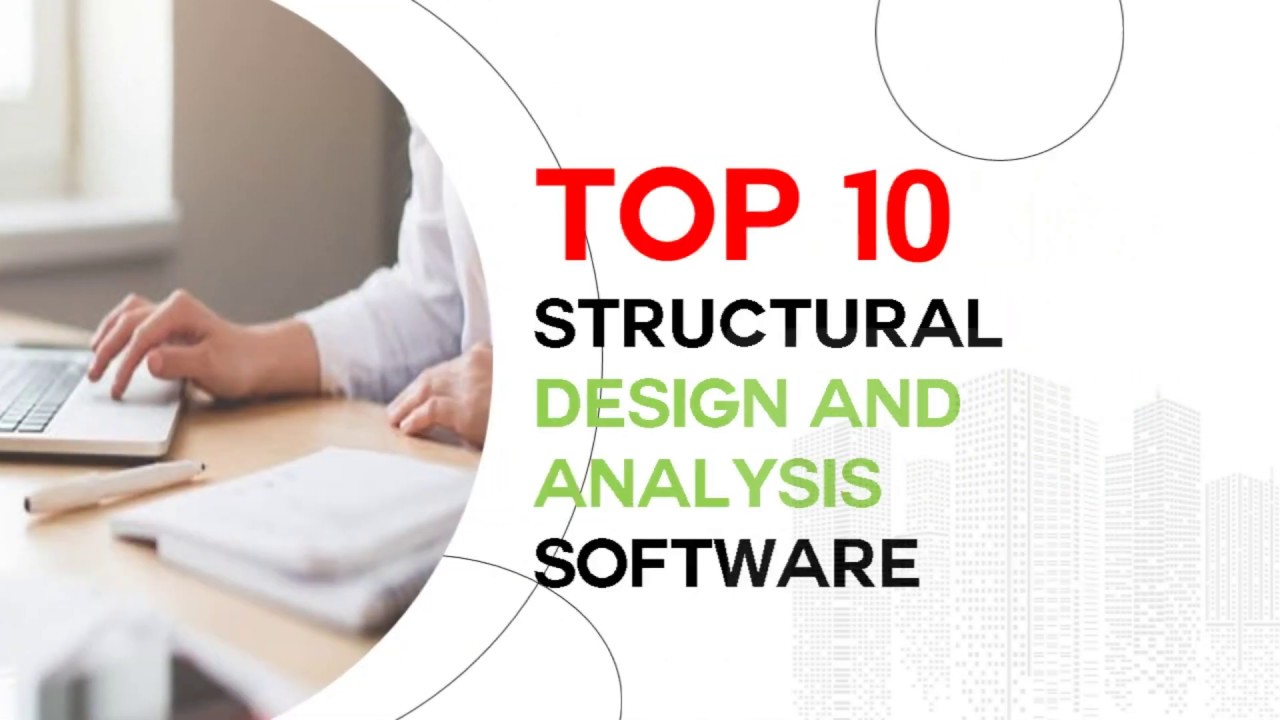 Top 10 Structural Design and Analysis Software