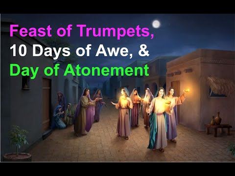 Feast of Trumpets, The 10 Days of Awe, & Atonement