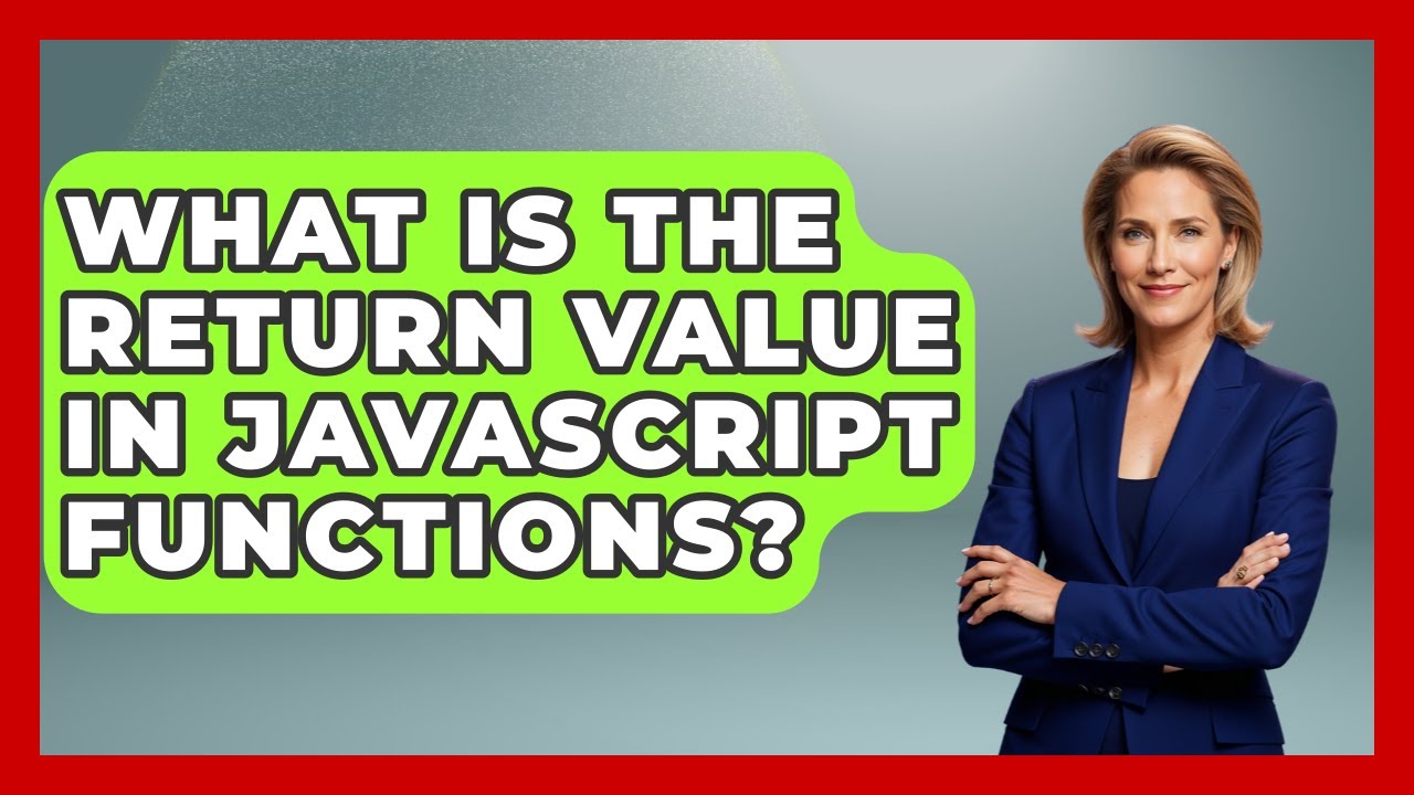What Is The Return Value In JavaScript Functions? - JavaScript Toolkit