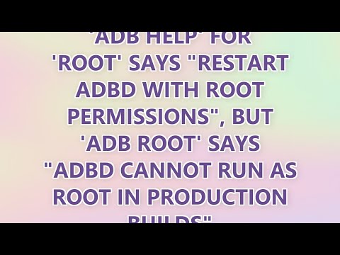 'adb help' for 'root' says "restart adbd with root permissions", but 'adb root' says "adbd cannot ru