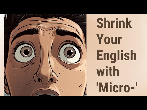 Make Your English Smaller with the Power of 'Micro-'