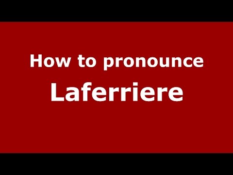 How to pronounce Laferriere (American English/US) - PronounceNames.com