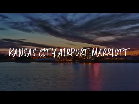 Kansas City Airport Marriott Review - Kansas City , United States of America