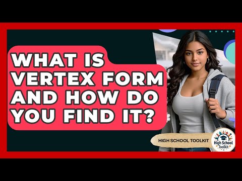 What Is Vertex Form And How Do You Find It? - High School Toolkit