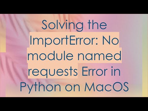 Solving the ImportError: No module named requests Error in Python on MacOS
