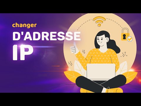 Comment changer d'adresse IP | Sécurisez votre IP maintenant !
