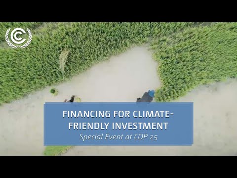 Financing for Climate Friendly Investment: Special Event at COP 25 | UN Climate Change