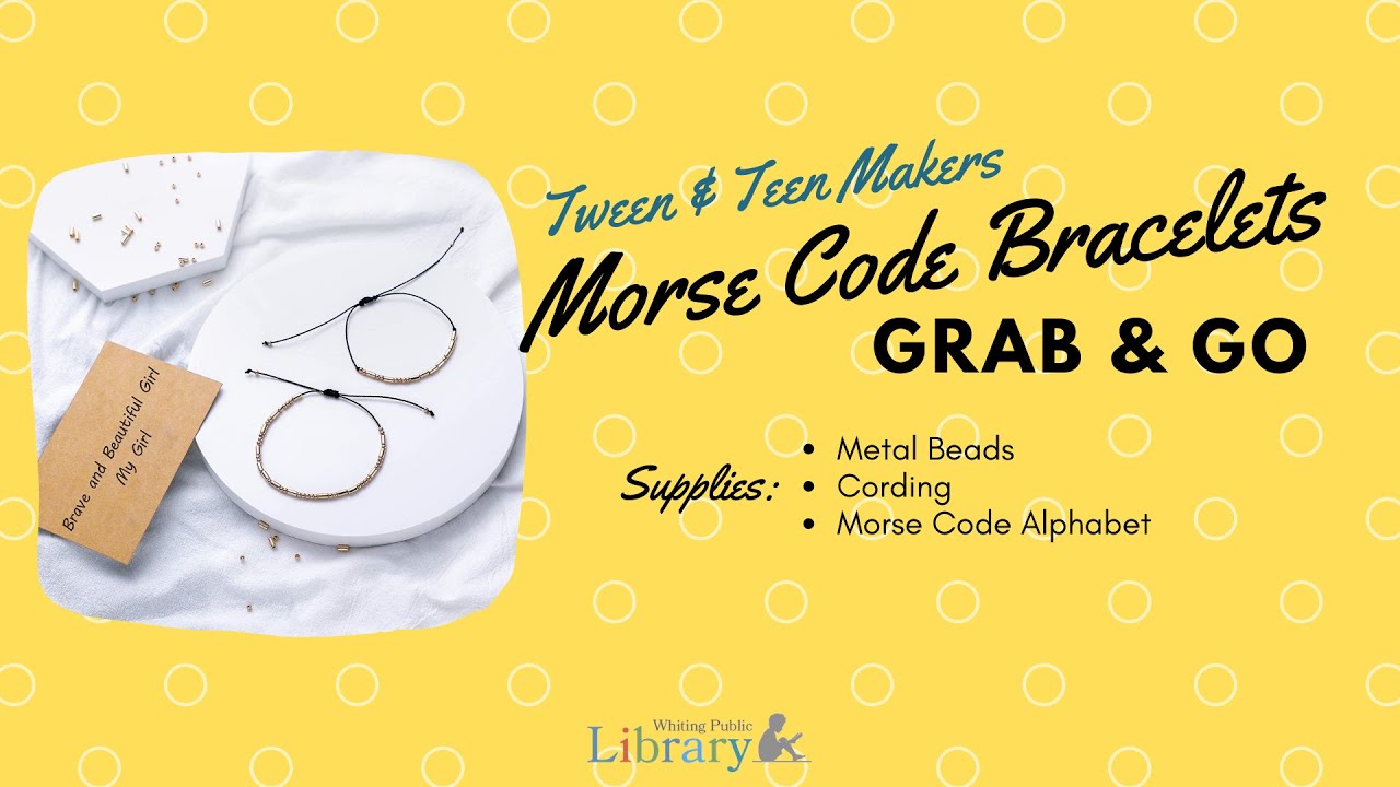 Tween/Teen Makers; Morse Code Bracelets!