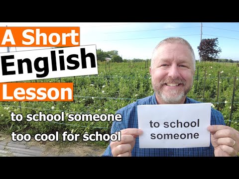 Learn the English Phrases "to school someone" and "too cool for school"