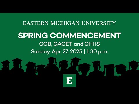 2025 EMU Spring Commencement Ceremony for COB, GACET, and CHHS