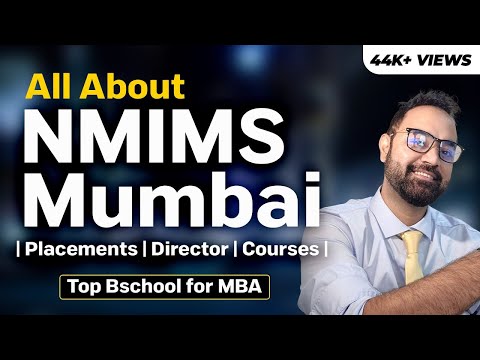 All About NMIMS Mumbai | Placements | Director | Courses | Top Bschool for MBA