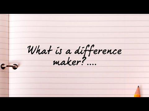 What is a difference maker?