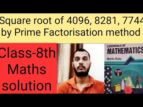 Find the square roots of 4096, 8281, 7744 by Prime Factorisation method|| class 8th maths solution||