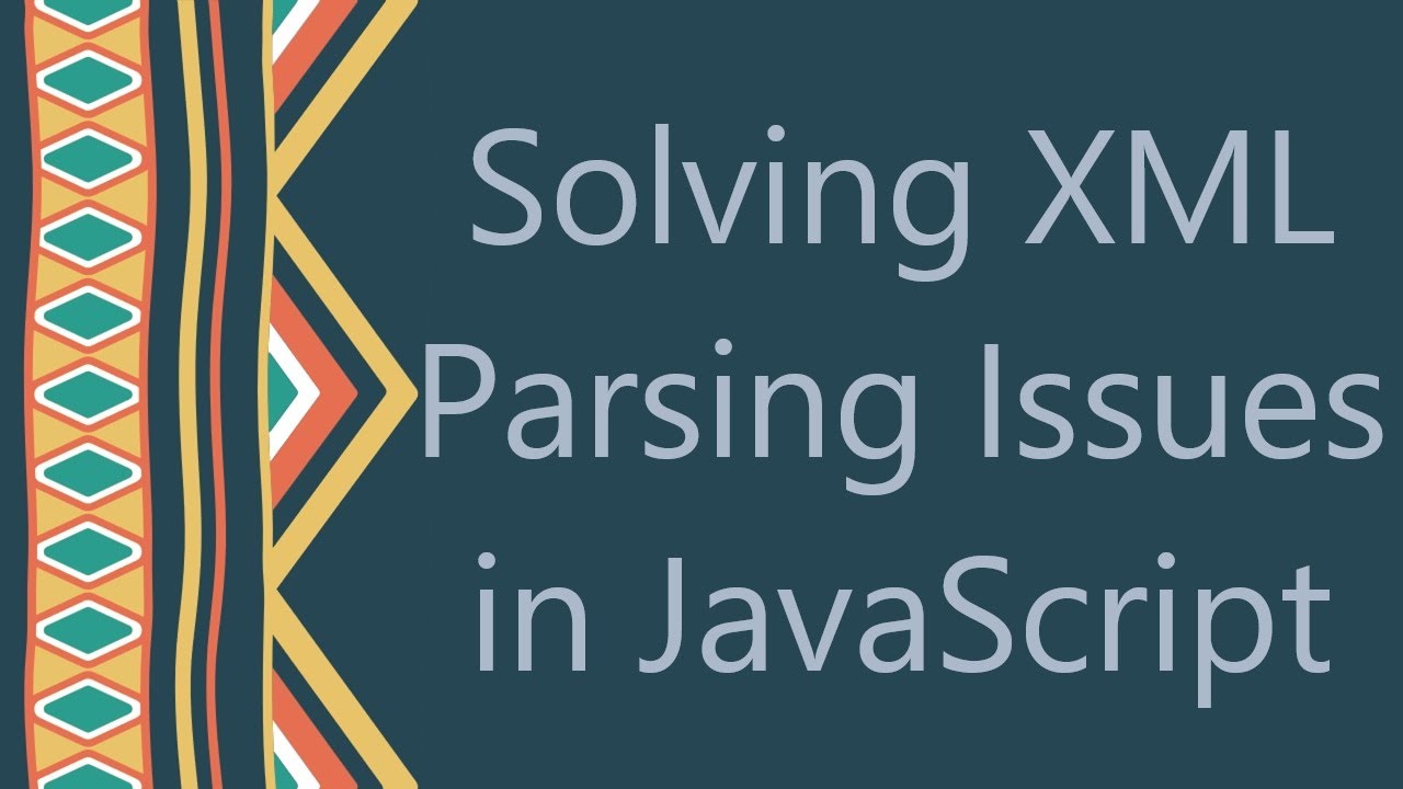 Solving XML Parsing Issues in JavaScript