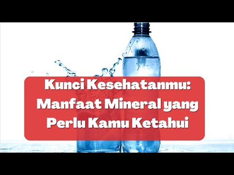 Kunci Kesehatanmu: Manfaat Mineral yang Perlu Kamu Ketahui