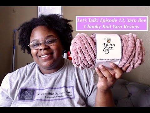 Let's Talk Episode 13: Yarn Bee Chunky Knit Yarn Review